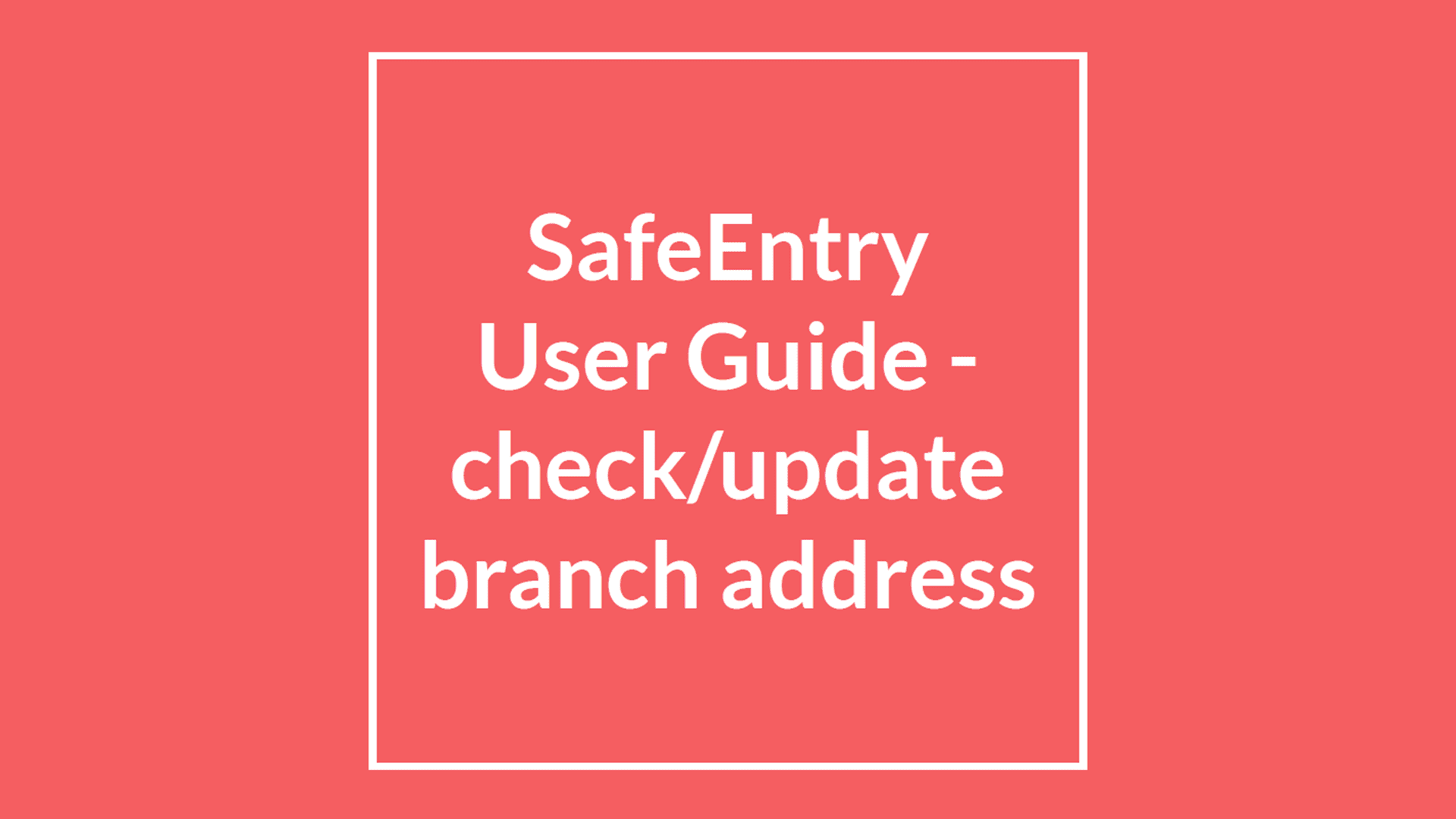 Checking & Updating of Business Address (SafeEntry) - Chinatown Singapore